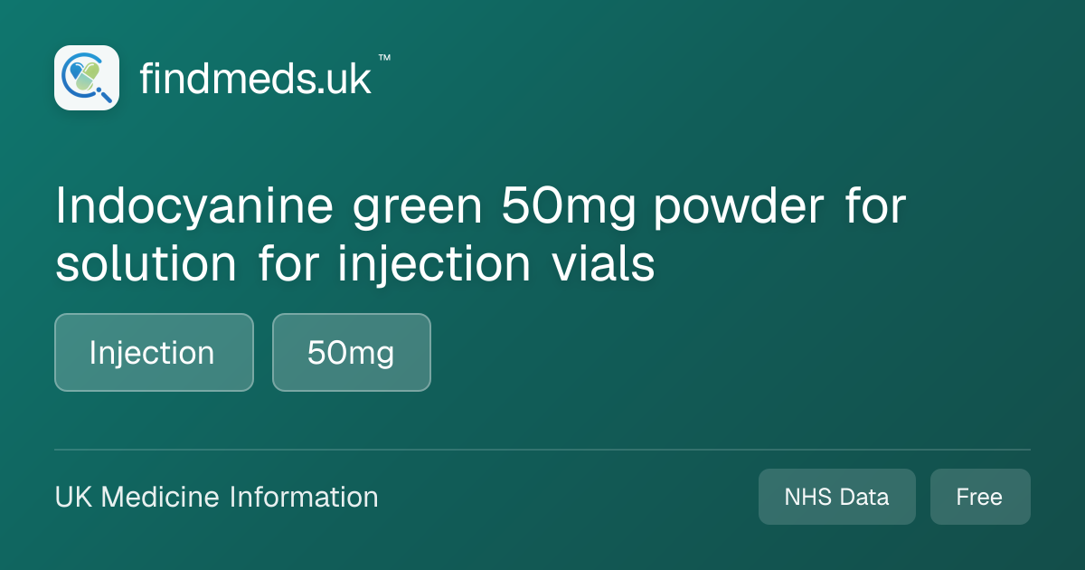 Indocyanine green 50mg powder for solution for injection vials ...