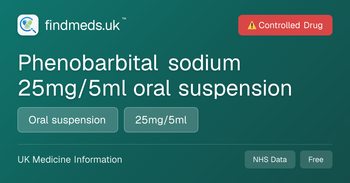 Phenobarbital sodium 25mg/5ml oral suspension | findmeds.uk™